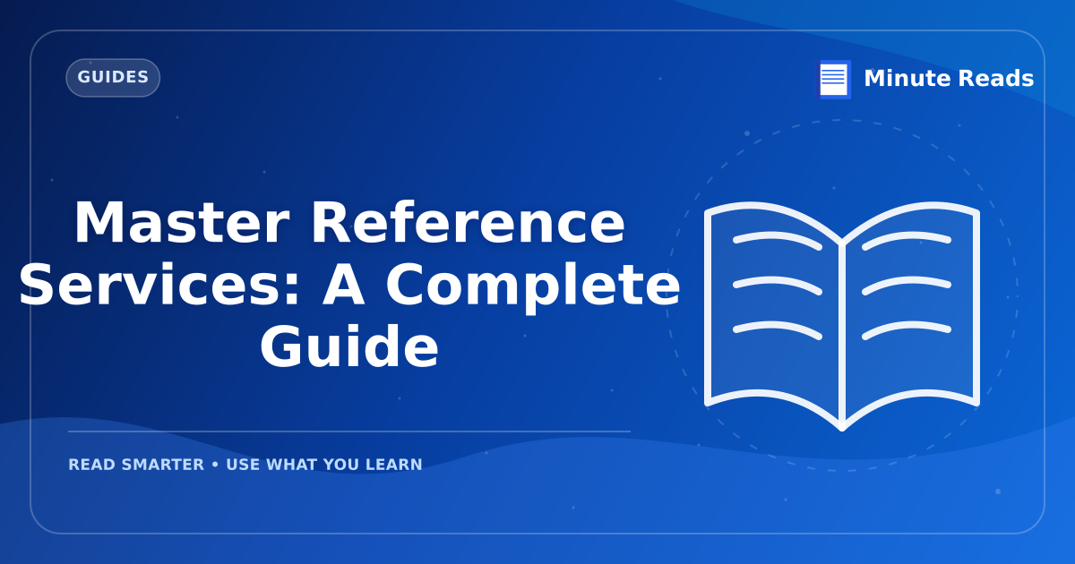 Master Reference Services: A Complete Guide — MinuteReads blog thumbnail