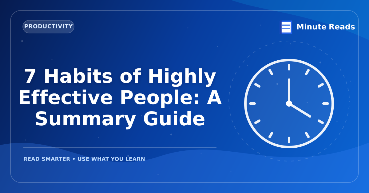 7 Habits of Highly Effective People: A Summary Guide — MinuteReads blog thumbnail