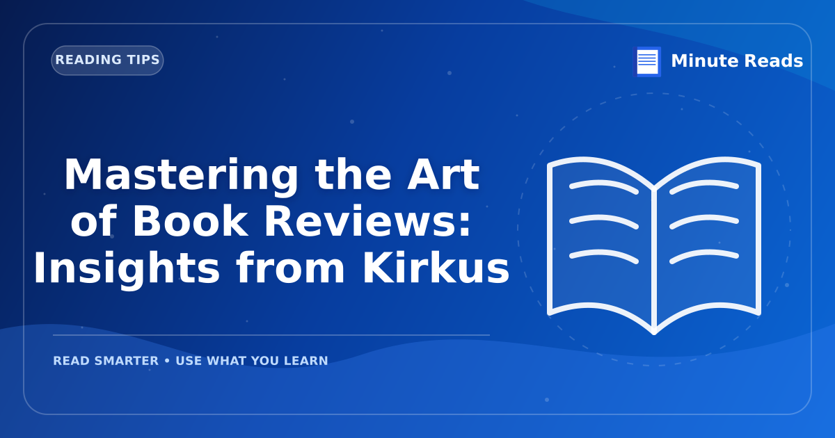 Mastering the Art of Book Reviews: Insights from Kirkus — MinuteReads blog thumbnail