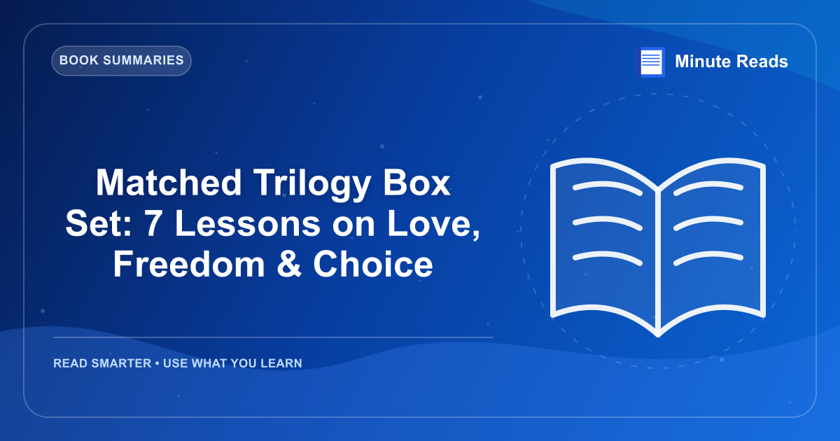 Matched Trilogy Box Set: 7 Lessons on Love, Freedom & Choice — MinuteReads blog thumbnail