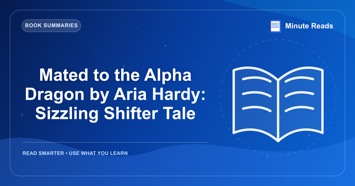 Mated to the Alpha Dragon by Aria Hardy: Sizzling Shifter Tale — MinuteReads blog thumbnail