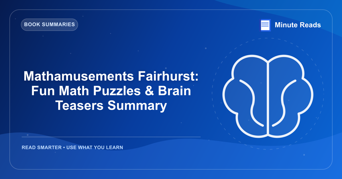 Mathamusements Fairhurst: Fun Math Puzzles & Brain Teasers Summary — MinuteReads blog thumbnail