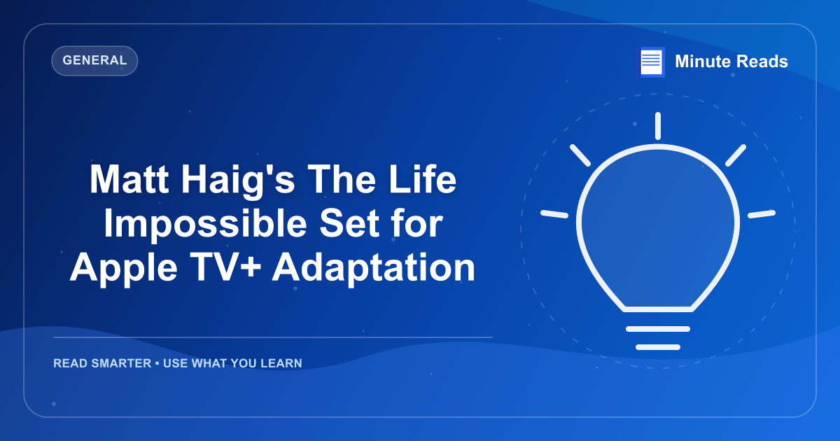 Matt Haig's The Life Impossible Set for Apple TV+ Adaptation — MinuteReads blog thumbnail