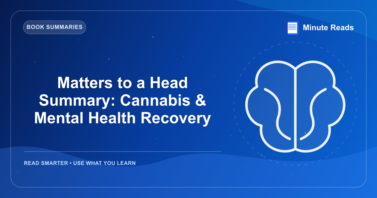Matters to a Head Summary: Cannabis & Mental Health Recovery — MinuteReads blog thumbnail