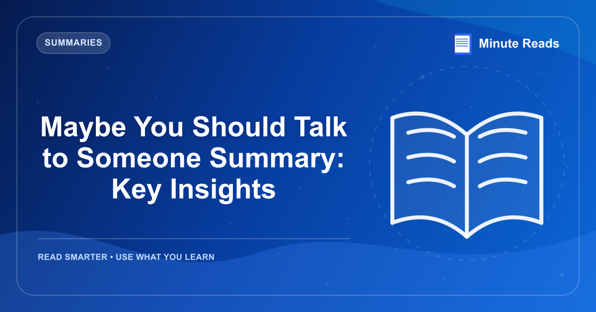 Maybe You Should Talk to Someone Summary: Key Insights — MinuteReads blog thumbnail