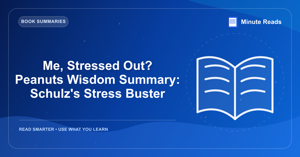 Me, Stressed Out? Peanuts Wisdom Summary: Schulz's Stress Buster — MinuteReads blog thumbnail