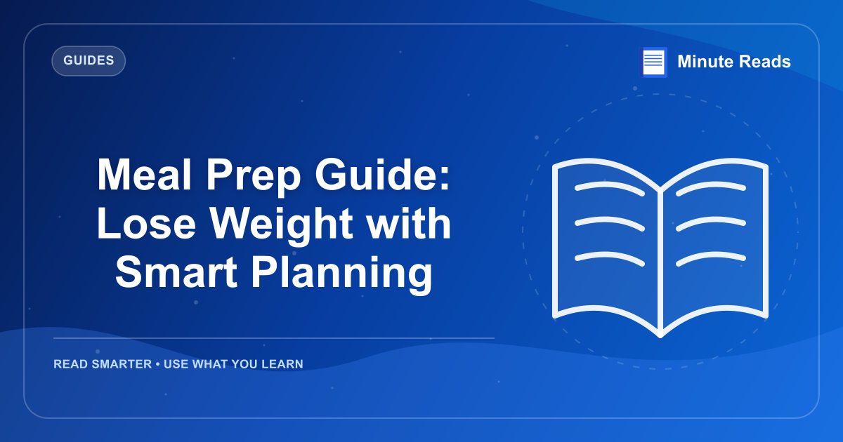 Meal Prep Guide: Lose Weight with Smart Planning — MinuteReads blog thumbnail