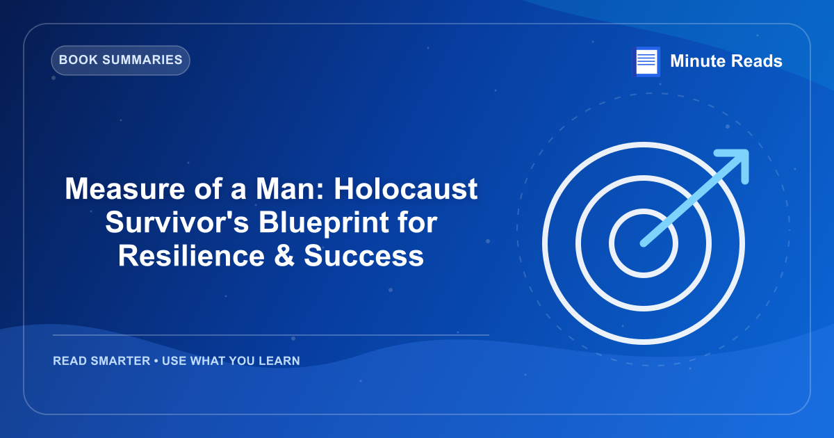Measure of a Man: Holocaust Survivor's Blueprint for Resilience & Success — MinuteReads blog thumbnail