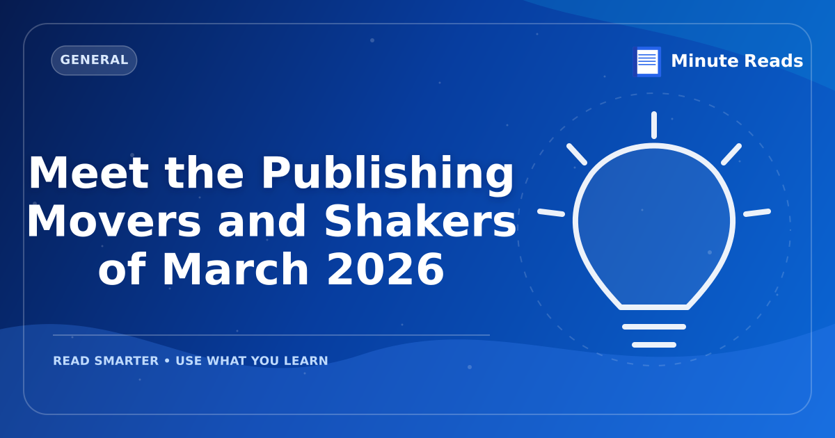 Meet the Publishing Movers and Shakers of March 2026 — MinuteReads blog thumbnail
