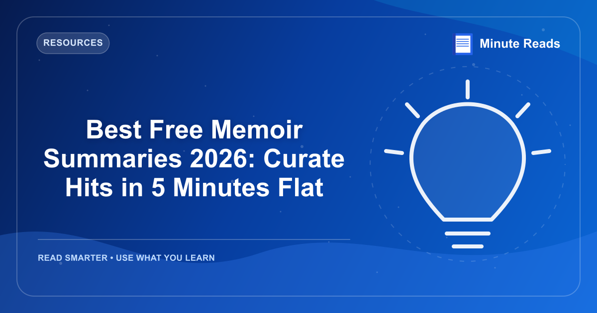 Best Free Memoir Summaries 2026: Curate Hits in 5 Minutes Flat — MinuteReads blog thumbnail