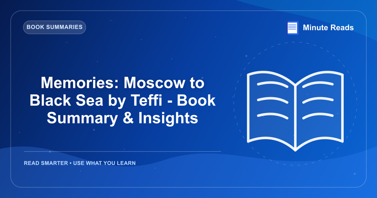 Memories: Moscow to Black Sea by Teffi - Book Summary & Insights — MinuteReads blog thumbnail