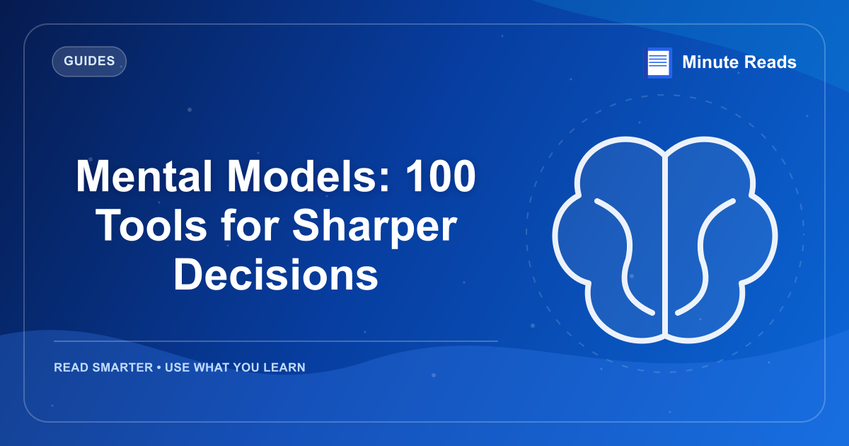 Mental Models: 100 Tools for Sharper Decisions — MinuteReads blog thumbnail