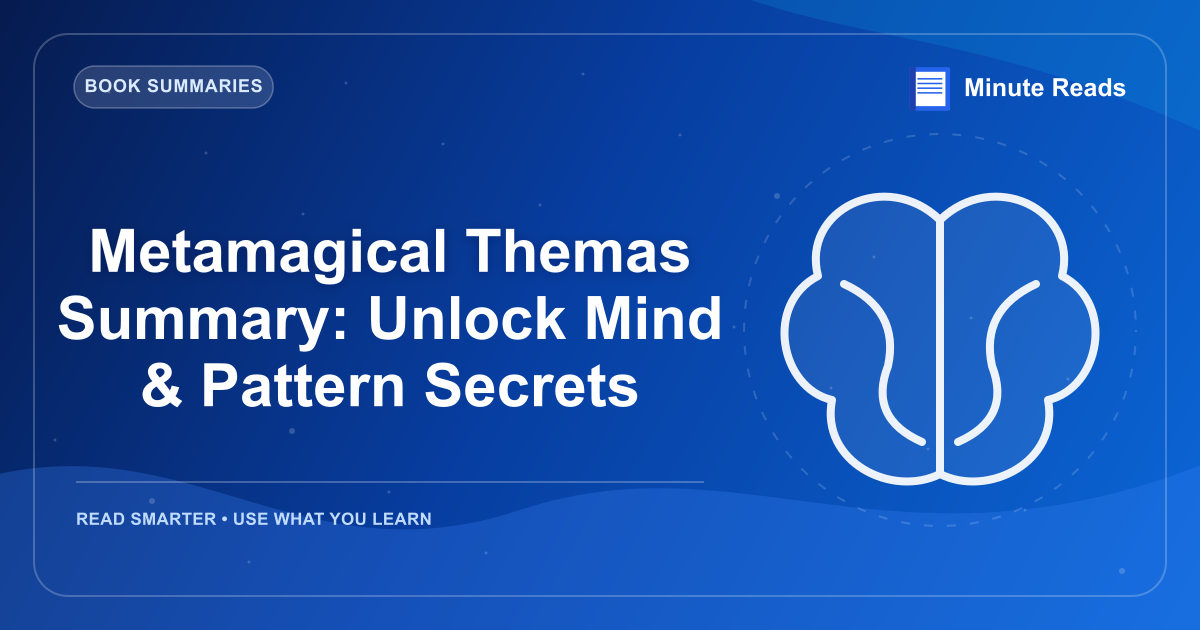 Metamagical Themas Summary: Unlock Mind & Pattern Secrets — MinuteReads blog thumbnail