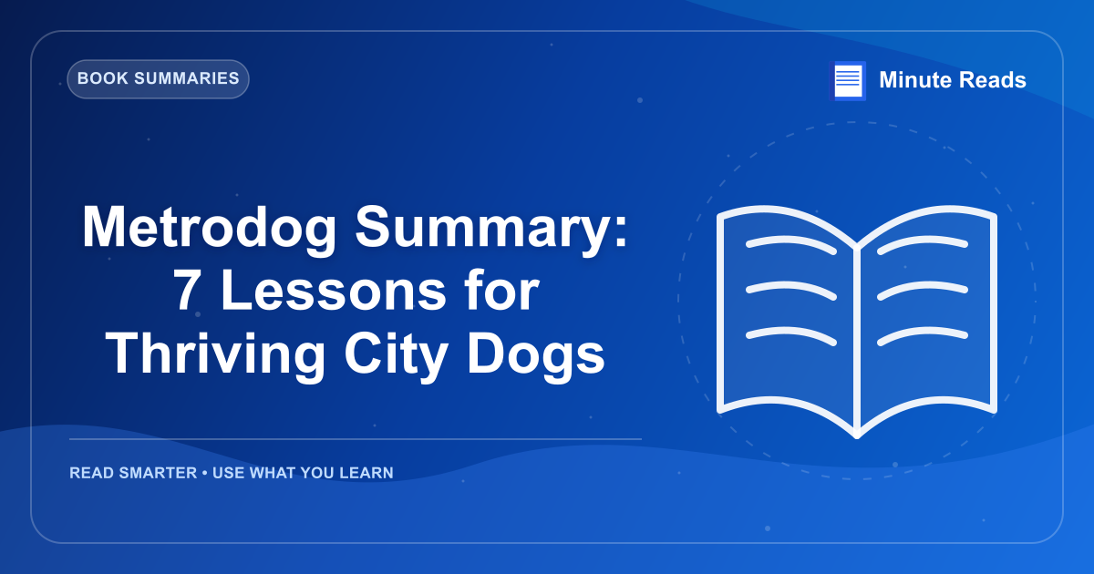 Metrodog Summary: 7 Lessons for Thriving City Dogs — MinuteReads blog thumbnail