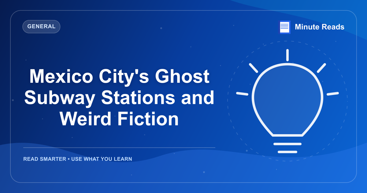 Mexico City's Ghost Subway Stations and Weird Fiction — MinuteReads blog thumbnail