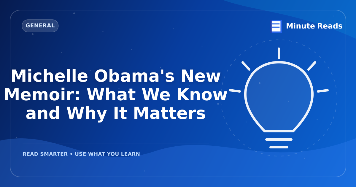 Michelle Obama's New Memoir: What We Know and Why It Matters — MinuteReads blog thumbnail