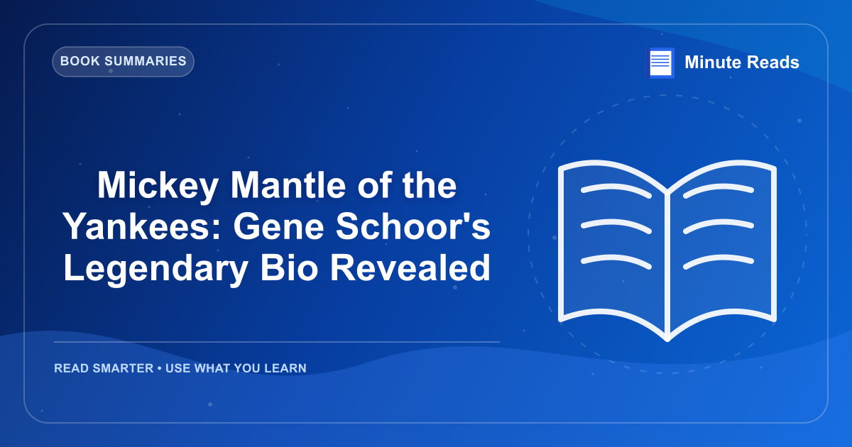 Mickey Mantle of the Yankees: Gene Schoor's Legendary Bio Revealed — MinuteReads blog thumbnail
