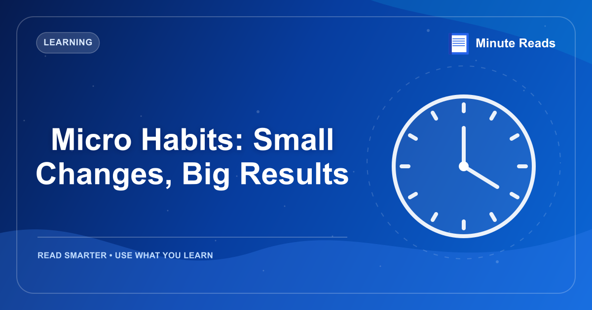 Micro Habits: Small Changes, Big Results — MinuteReads blog thumbnail