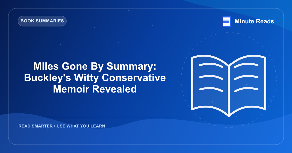 Miles Gone By Summary: Buckley's Witty Conservative Memoir Revealed — MinuteReads blog thumbnail