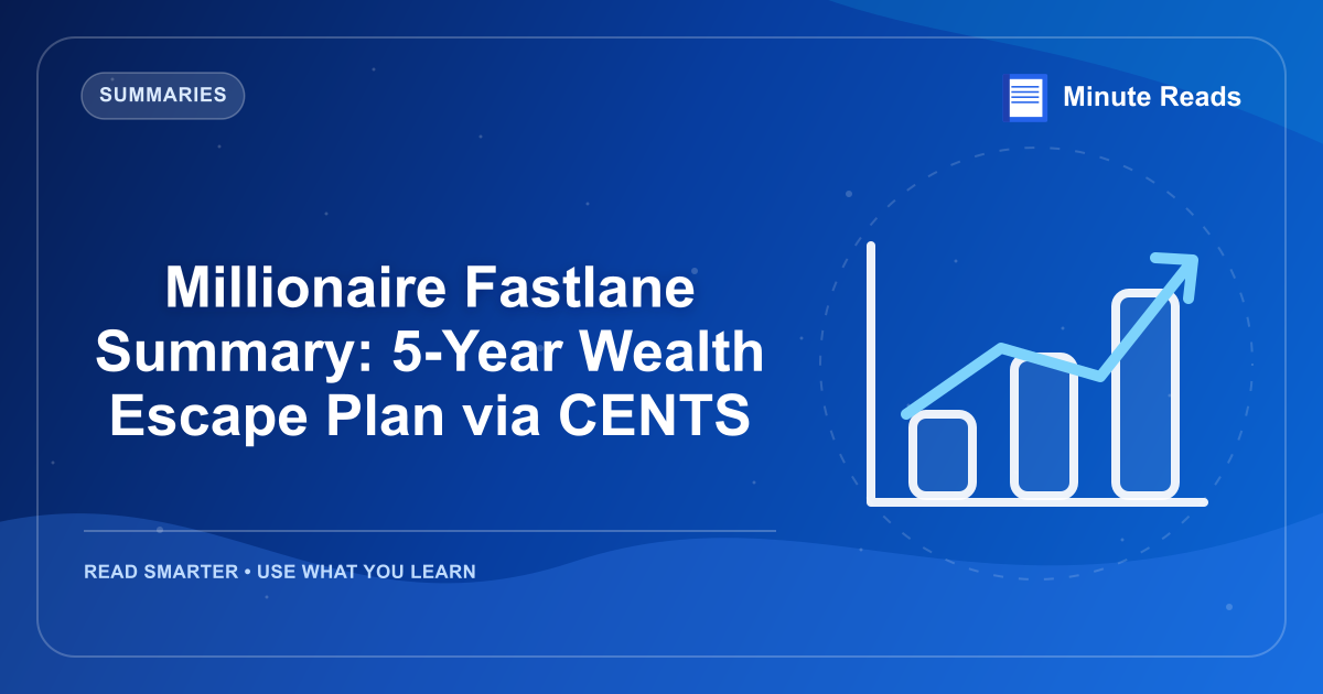 Millionaire Fastlane Summary: 5-Year Wealth Escape Plan via CENTS — MinuteReads blog thumbnail