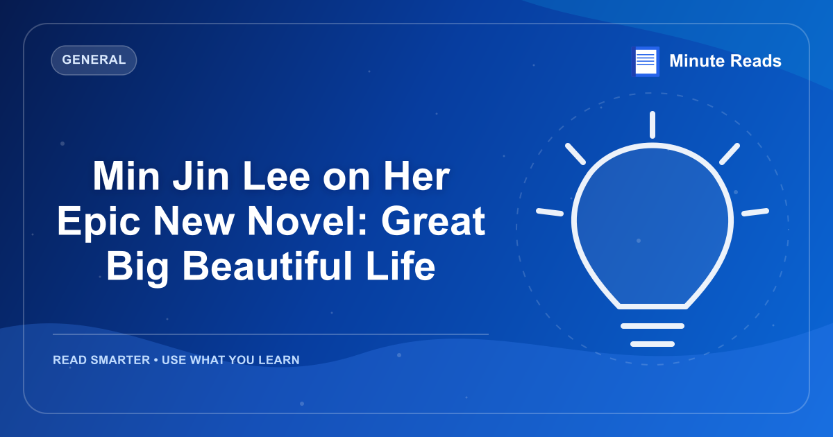 Min Jin Lee on Her Epic New Novel: Great Big Beautiful Life — MinuteReads blog thumbnail