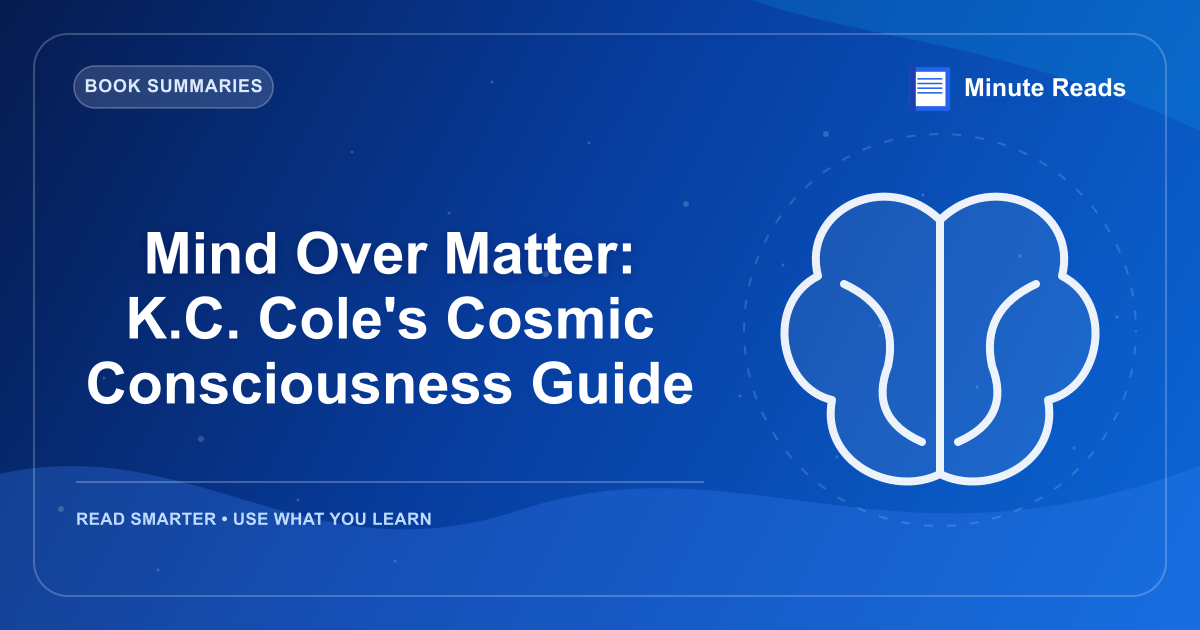 Mind Over Matter: K.C. Cole's Cosmic Consciousness Guide — MinuteReads blog thumbnail