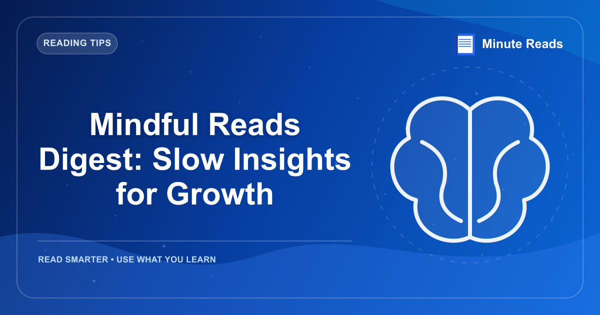 Mindful Reads Digest: Slow Insights for Growth — MinuteReads blog thumbnail