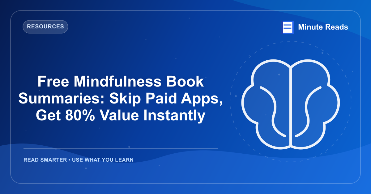 Free Mindfulness Book Summaries: Skip Paid Apps, Get 80% Value Instantly — MinuteReads blog thumbnail