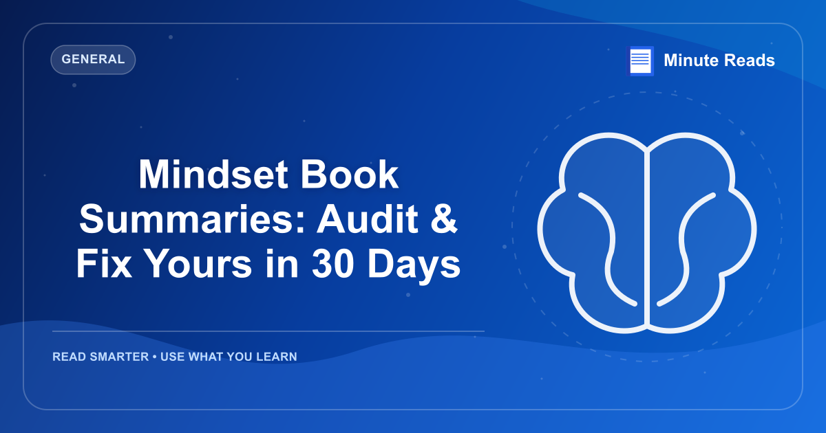 Mindset Book Summaries: Audit & Fix Yours in 30 Days — MinuteReads blog thumbnail