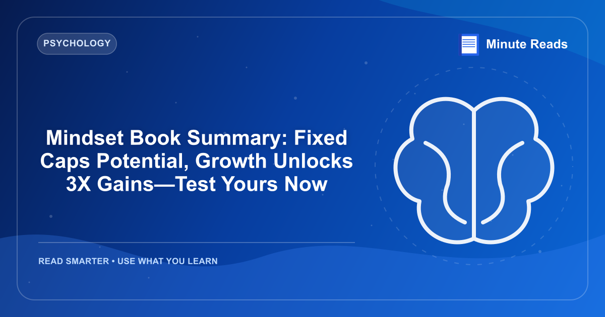 Mindset Book Summary: Fixed Caps Potential, Growth Unlocks 3X Gains—Test Yours Now — MinuteReads blog thumbnail