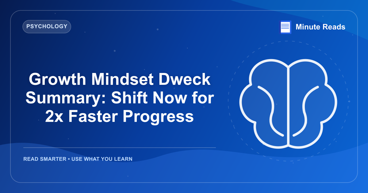 Growth Mindset Dweck Summary: Shift Now for 2x Faster Progress — MinuteReads blog thumbnail