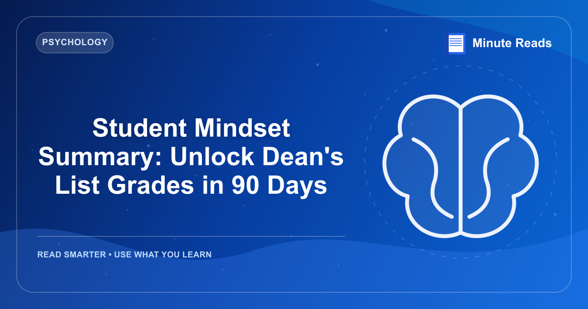 Student Mindset Summary: Unlock Dean's List Grades in 90 Days — MinuteReads blog thumbnail