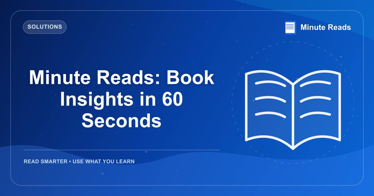 Minute Reads: Book Insights in 60 Seconds — MinuteReads blog thumbnail