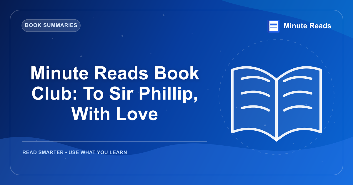 Minute Reads Book Club: To Sir Phillip, With Love — MinuteReads blog thumbnail