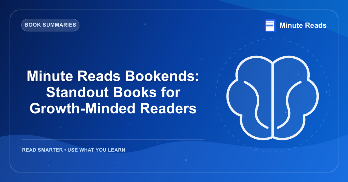 Minute Reads Bookends: Standout Books for Growth-Minded Readers — MinuteReads blog thumbnail