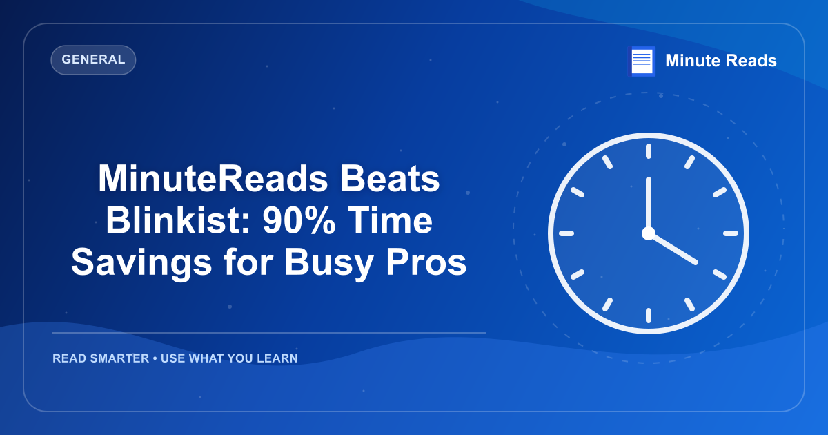 MinuteReads Beats Blinkist: 90% Time Savings for Busy Pros — MinuteReads blog thumbnail
