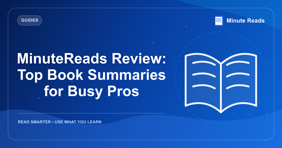 MinuteReads Review: Top Book Summaries for Busy Pros — MinuteReads blog thumbnail