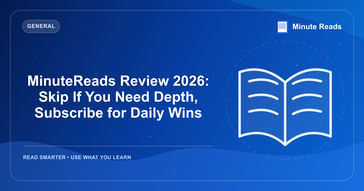 MinuteReads Review 2026: Skip If You Need Depth, Subscribe for Daily Wins — MinuteReads blog thumbnail