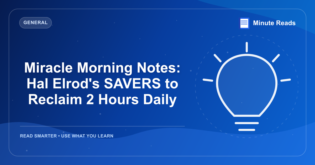 Miracle Morning Notes: Hal Elrod's SAVERS to Reclaim 2 Hours Daily — MinuteReads blog thumbnail