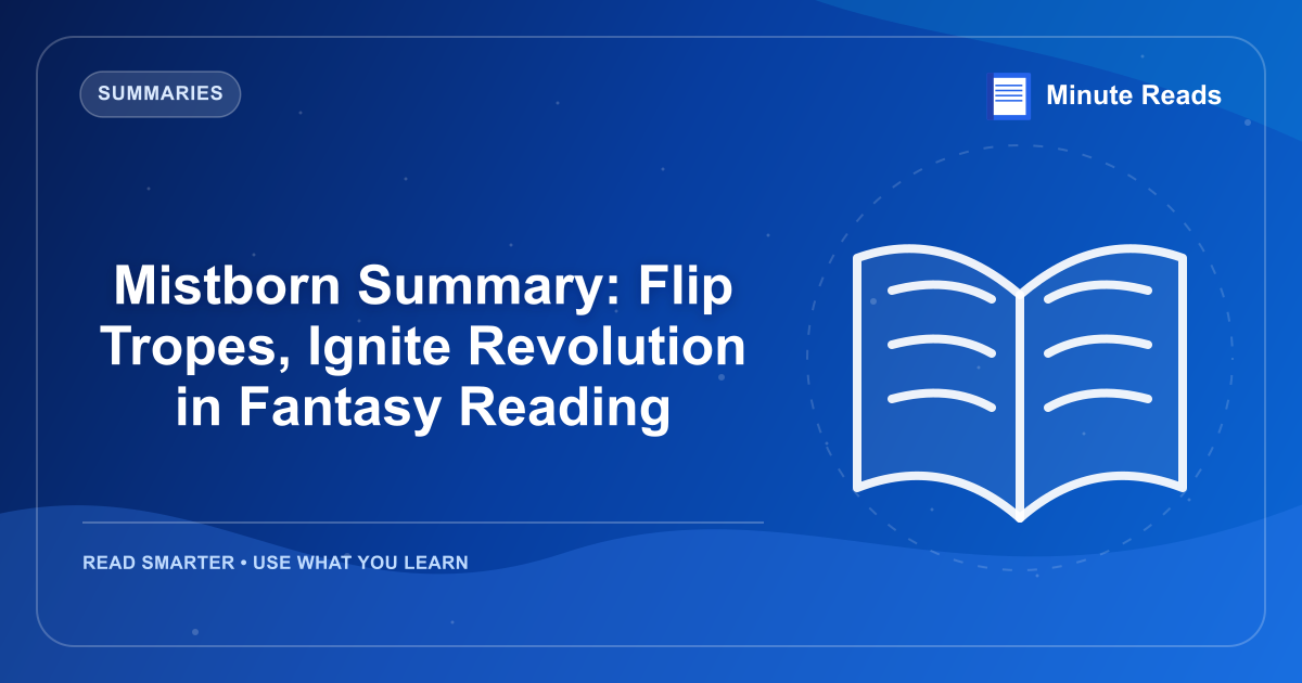 Mistborn Summary: Flip Tropes, Ignite Revolution in Fantasy Reading — MinuteReads blog thumbnail