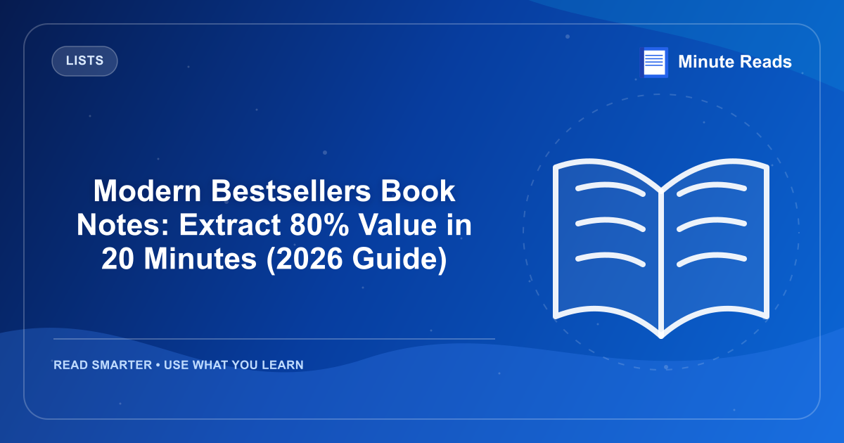 Modern Bestsellers Book Notes: Extract 80% Value in 20 Minutes (2026 Guide) — MinuteReads blog thumbnail
