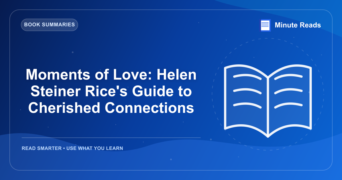 Moments of Love: Helen Steiner Rice's Guide to Cherished Connections — MinuteReads blog thumbnail