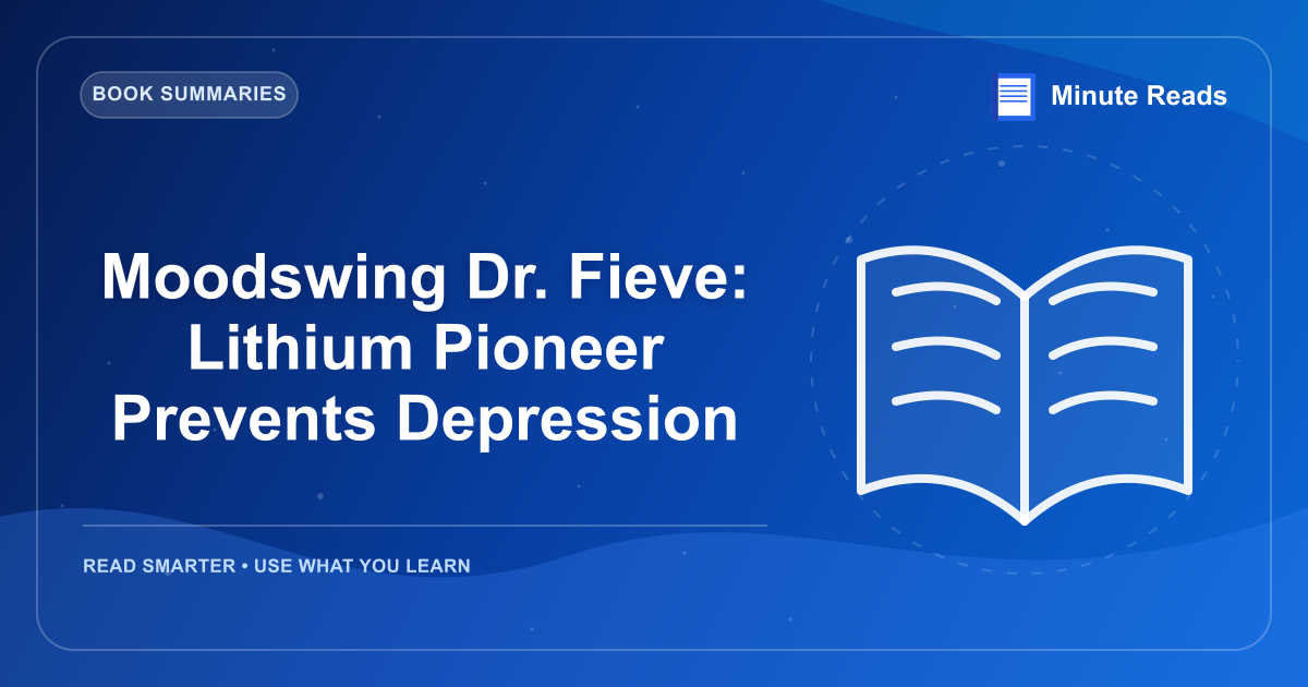 Moodswing Dr. Fieve: Lithium Pioneer Prevents Depression — MinuteReads blog thumbnail