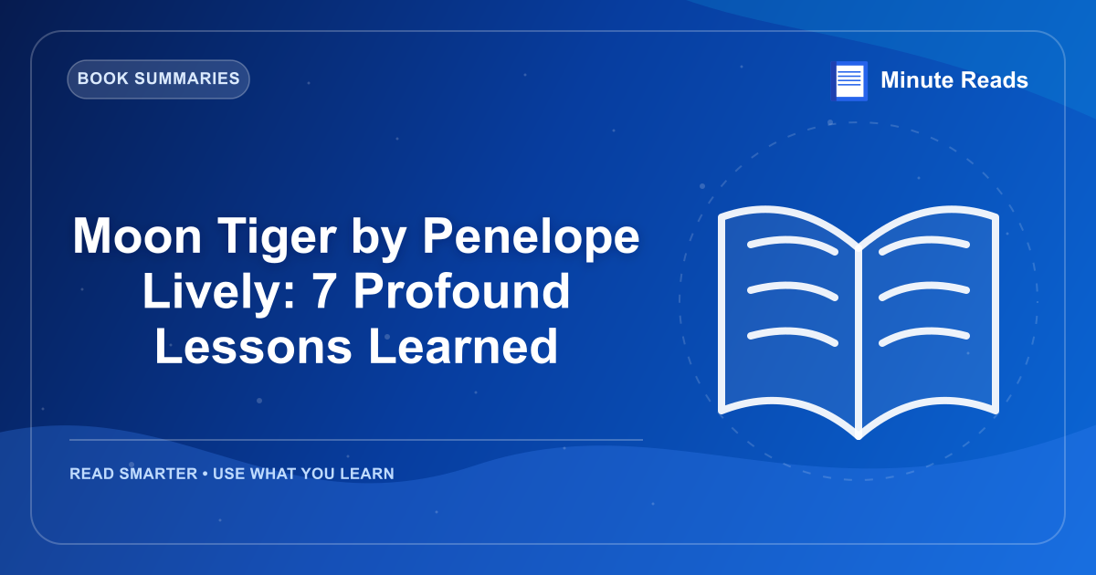 Moon Tiger by Penelope Lively: 7 Profound Lessons Learned — MinuteReads blog thumbnail