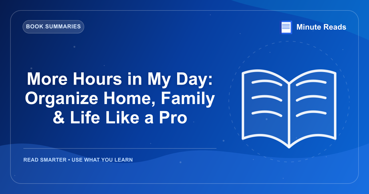More Hours in My Day: Organize Home, Family & Life Like a Pro — MinuteReads blog thumbnail