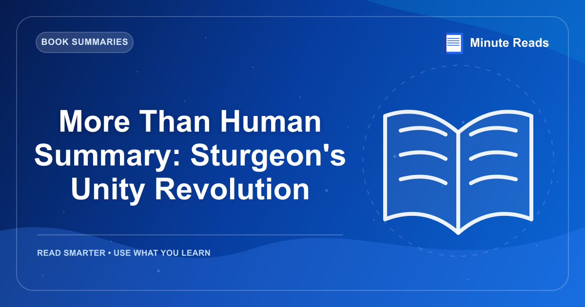 More Than Human Summary: Sturgeon's Unity Revolution — MinuteReads blog thumbnail