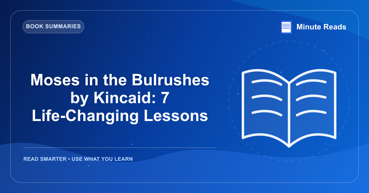 Moses in the Bulrushes by Kincaid: 7 Life-Changing Lessons — MinuteReads blog thumbnail