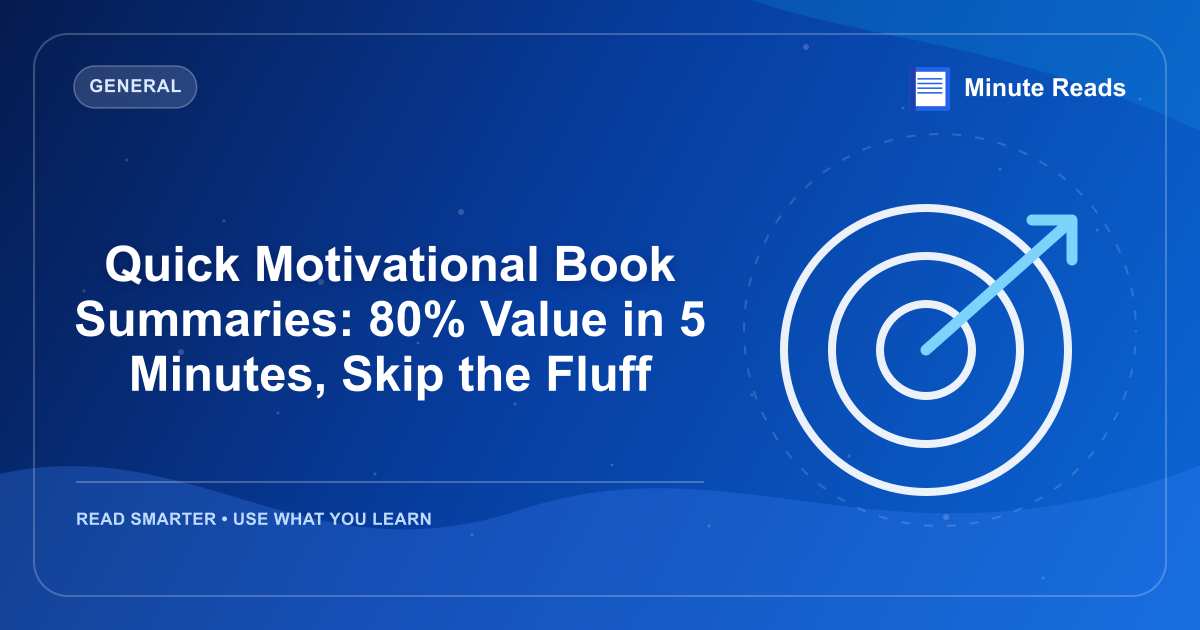 Quick Motivational Book Summaries: 80% Value in 5 Minutes, Skip the Fluff — MinuteReads blog thumbnail