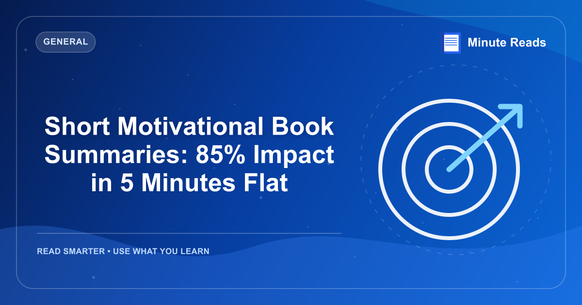 Short Motivational Book Summaries: 85% Impact in 5 Minutes Flat — MinuteReads blog thumbnail