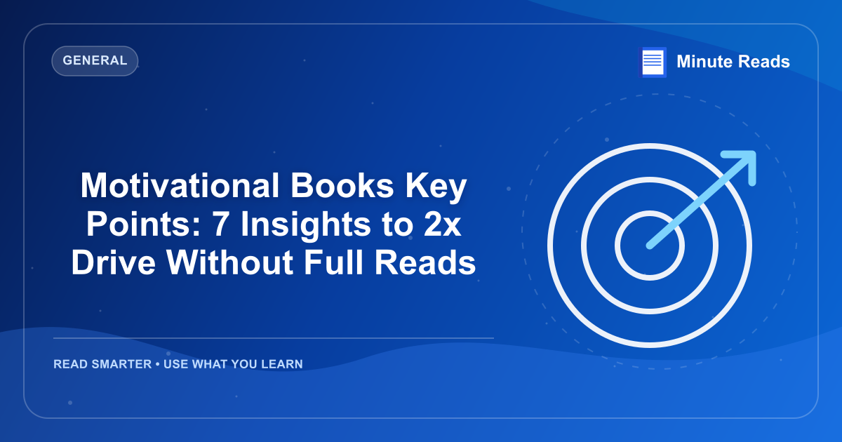 Motivational Books Key Points: 7 Insights to 2x Drive Without Full Reads — MinuteReads blog thumbnail